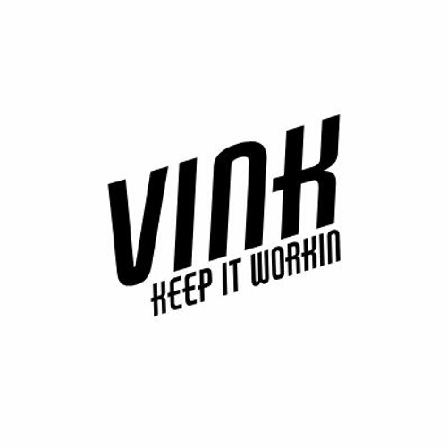 Stream Vink - Keep It Workin (2024) by VINK | Listen online for free on ...