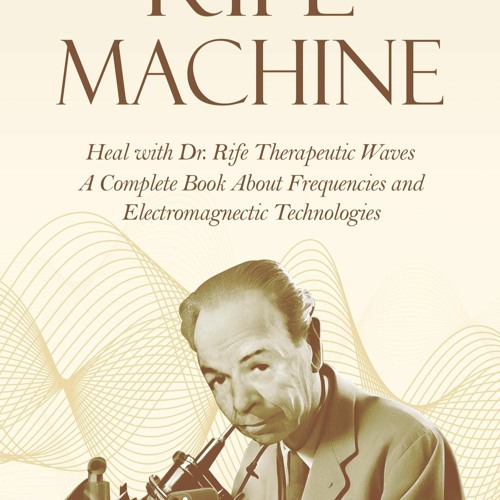 Stream PDF read online Rife machine: Heal with Dr. Rife therapeutic ...