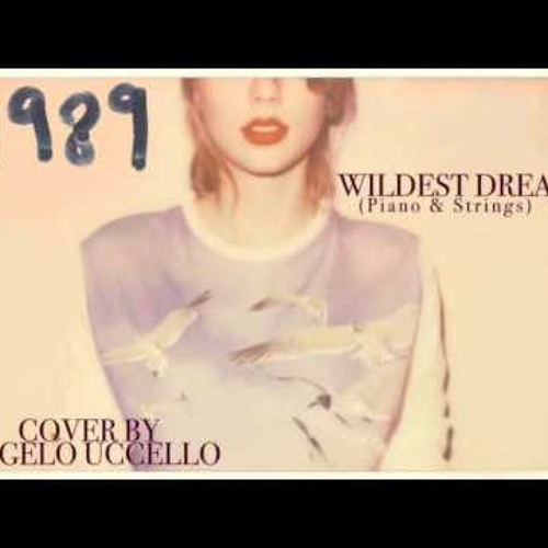 Stream Wildest Dreams - Taylor Swift (Piano & Strings Cover) by ... Stream Wildest Dreams - Taylor Swift (Piano & Strings Cover) by ...