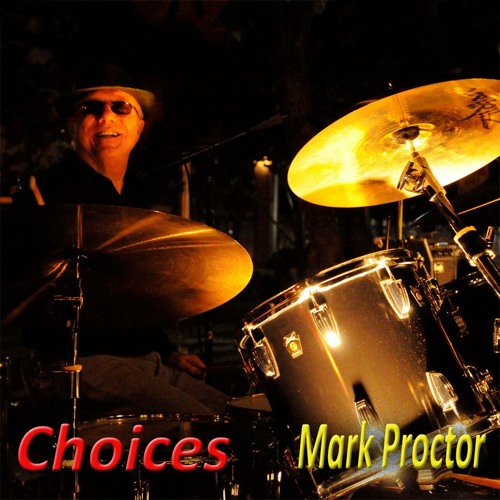 Stream ProctorDrummer | Listen to Choices by Mark Proctor playlist ...