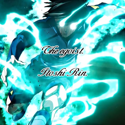 Listen to "I am the egoist... ITOSHI RIN." x Isagi (U-20 GOAL) - 200 by ...