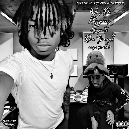 Stream Why Do Rappers Have to Die Young? (feat. Striker & Hot Soup ...