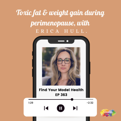 Stream #363 Toxic fat & weight gain during perimenopause with Erica ...