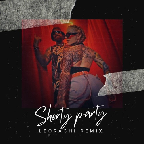 Stream Shorty Party (LeoRachi House Remix ) by Leorachi | Listen online ...