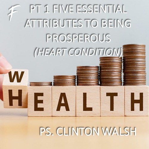 Stream PT 1 Five Essential Attributes to being Prosperous (Heart ...