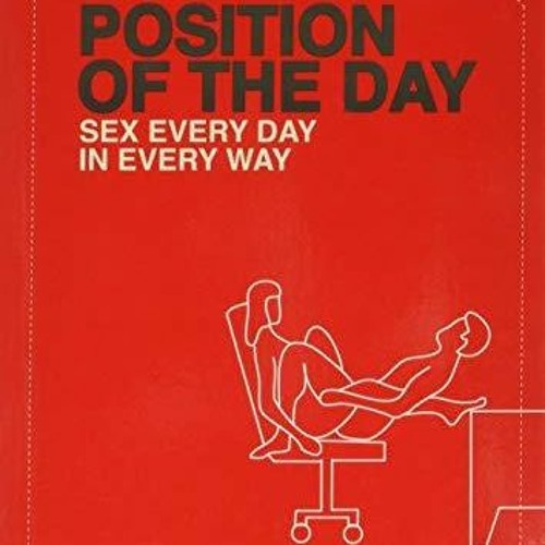 Stream Ebook Position of the Day: Sex Every Day in Every Way from ...