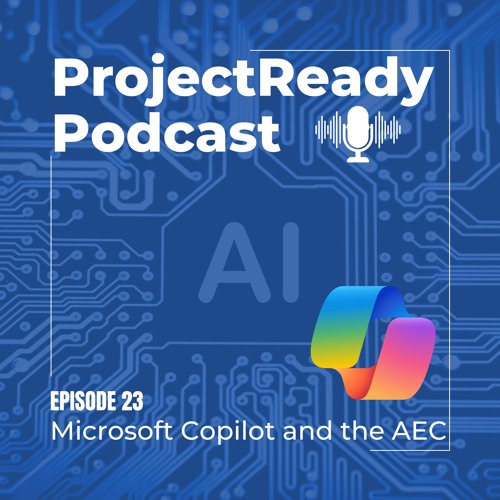 Stream Microsoft Copilot and the AEC by ProjectReady Podcast | Listen online for free on SoundCloud