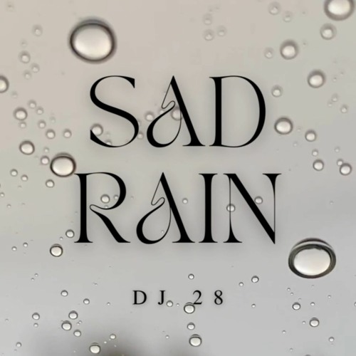 Stream Sad Rain Triste Lluvia By Dj 28 Listen Online For Free On Soundcloud