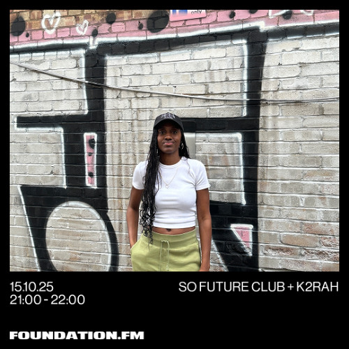 Stream so future club + k2rah - 15.10.2025 - foundation.fm by ...