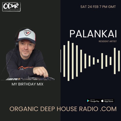 Stream Palankai Birthday Mix - 24-02-2024 ODHR by Organic Deep House ...