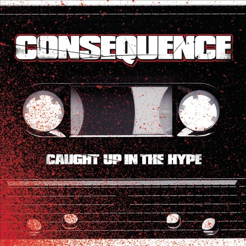 Stream Caught Up In The Hype (Explicit Album Version) by Consequence ...