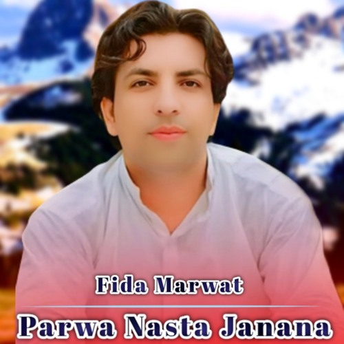 Stream Parwa Nasta Janana by Fida Marwat | Listen online for free on ...