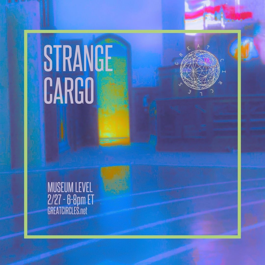 Stream Strange Cargo w/ Museum Level - 27Feb2025 by Great Circles ...