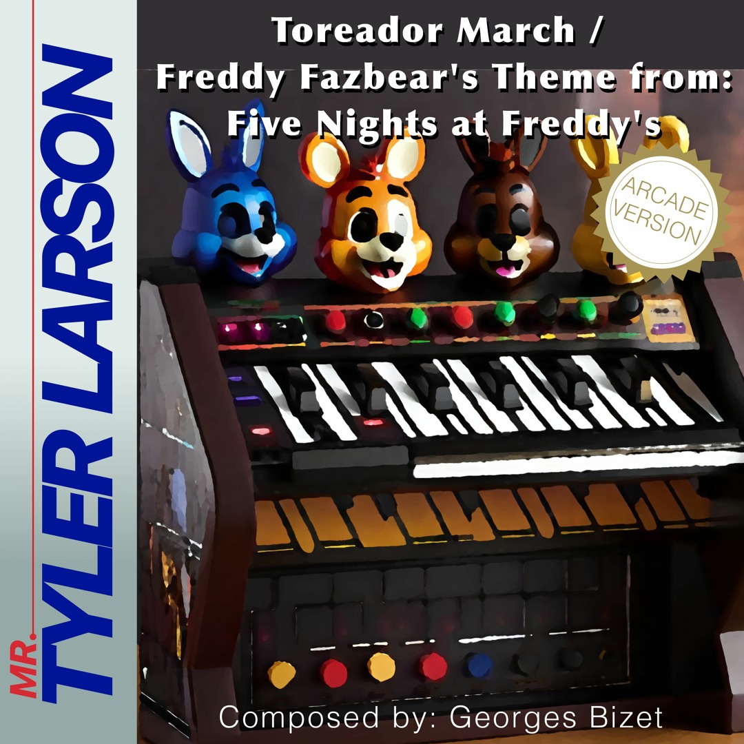 Stream Toreador March / Freddy Fazbear's Theme by Mr. Tyler Larson ...