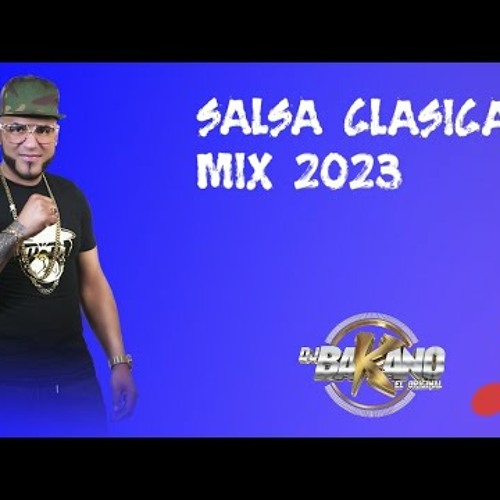 Stream SALSA CLASICAS MIX 2023 by Djbakano el original | Listen online ...