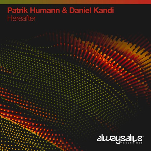 Stream Patrik Humann & Daniel Kandi - Hereafter by Always Alive ... Stream Patrik Humann & Daniel Kandi - Hereafter by Always Alive ...