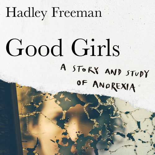 Stream Good Girls: A story and study of anorexia, By Hadley Freeman ...