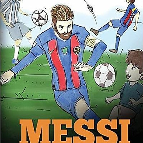 Stream 20+ Messi: A Boy Who Became A Star. Inspiring children book ...