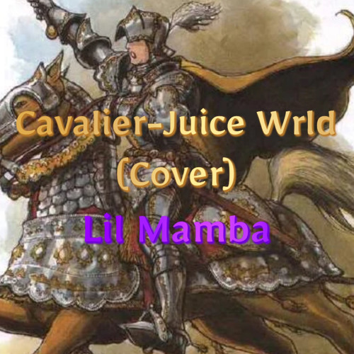 Stream Cavalier-Juice WRLD (COVER) by Lil Mamba | Listen online for ...