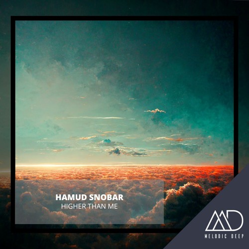 Stream FREE DOWNLOAD: Hamud Snobar - Higher Than Me (Original Mix) by ...