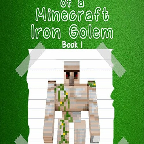 Stream episode PDF Diary of a Minecraft Iron Golem: Exploring the World of Minecraft, Book 1 ...