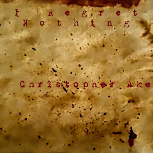 Stream Christopher Ake | Listen to I Regret Nothing playlist online for free on SoundCloud