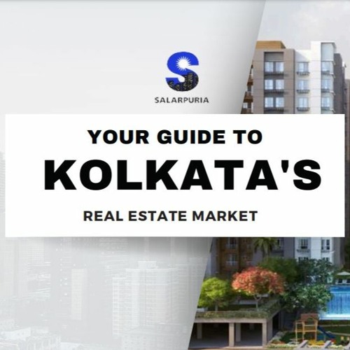 Stream Your Guide to Kolkata's Affordable Real Estate Market by Salarpuria Group | Listen online ...