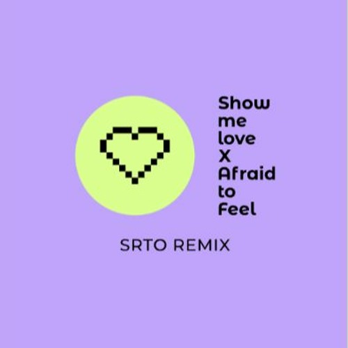 Stream Show Me Love X Afraid To Feel by Srto Remix's | Listen online ...
