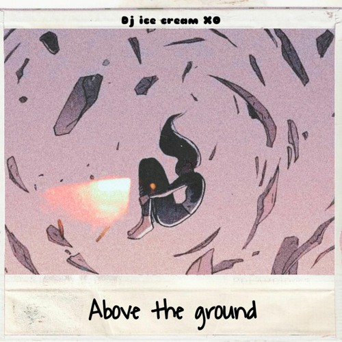 Dj ice cream XO - Above The Ground By (dj Ice Cream XO) | Spinnin' Records
