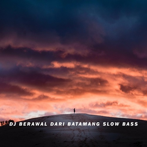 Stream Dj Berawal Dari Batamang Slow Bass Terbaru By Sanuki Remix