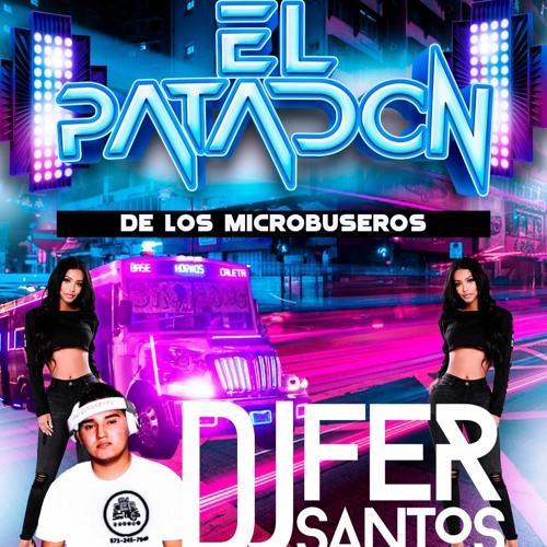 Stream El PATADON MICROBUSEROS DJ FER SANTOS by DJ FER SANTOS OFICIAL!!! | Listen online for ...