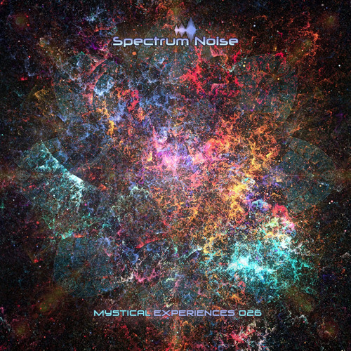 Spectrum Noise - Mystical Experiences 026 2023-10-10
