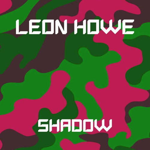 Stream Leon Howe - Shadow by Leon Howe | Listen online for free on ... Stream Leon Howe - Shadow by Leon Howe | Listen online for free on ...