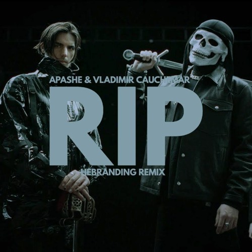 Stream Apashe & Vladimir Cauchemar - RIP (Hebranding Remix) by ...