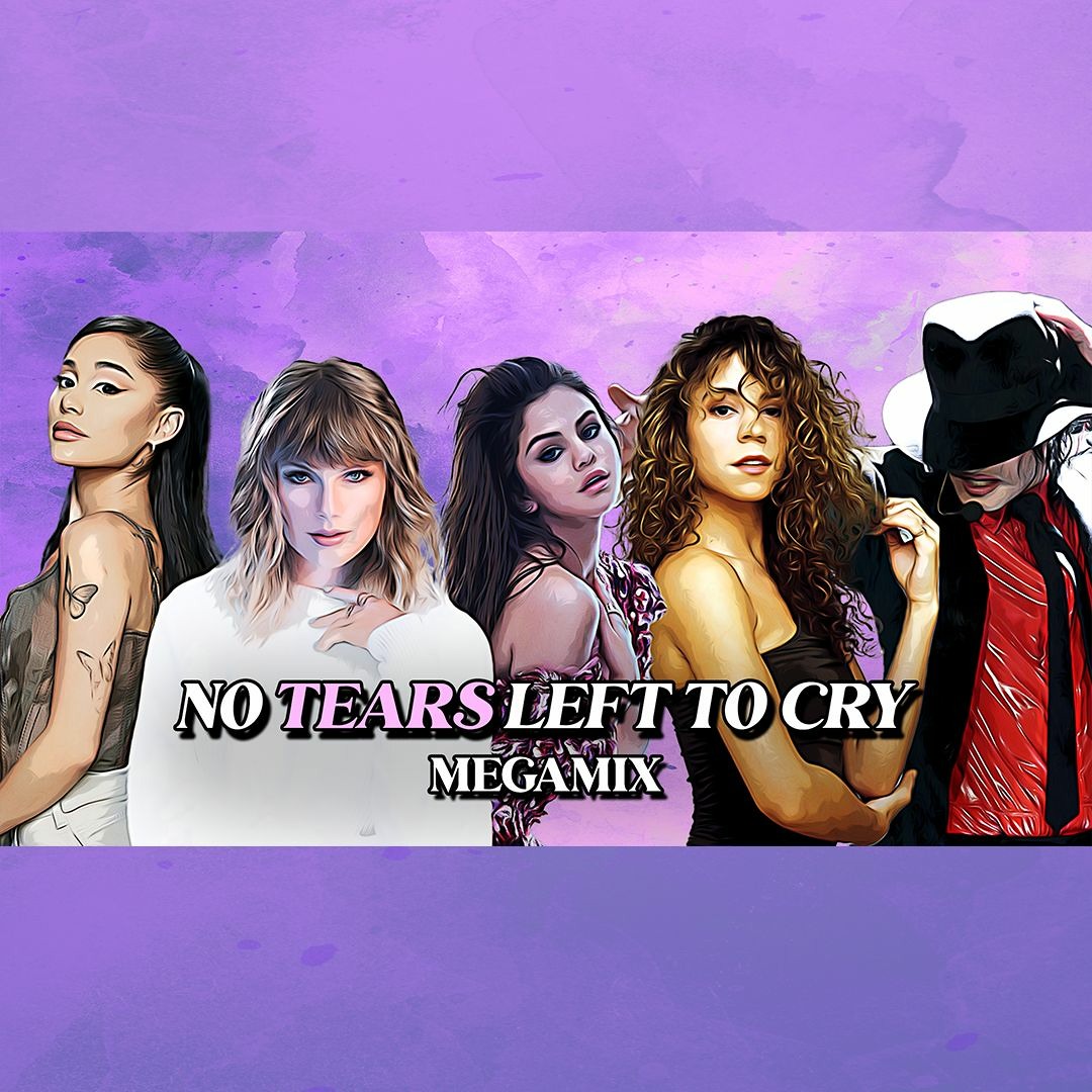 Stream No Tears Left To Cry Megamix | Taylor Swift, Selena Gomez ...