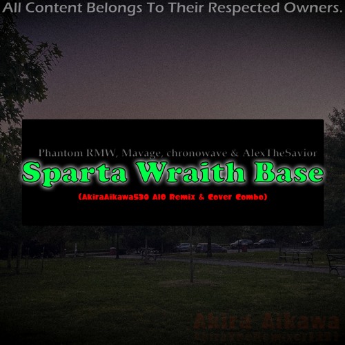 Stream Sparta Wraith Base (AkiraAikawa530 AIO Remix & Cover Combo) by ...