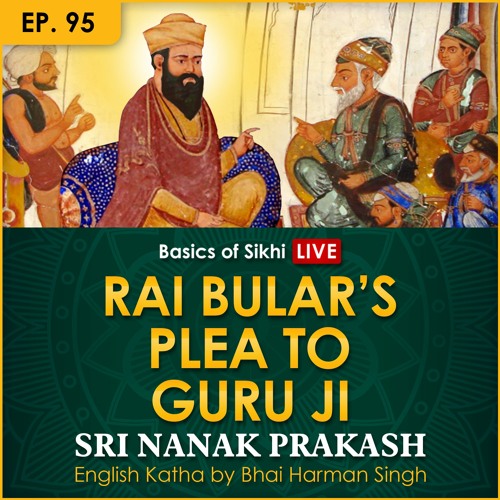 Stream #95 Rai Bular Ji's Plea to Guru Ji | Sri Nanak Prakash Katha | Bhai Harman Singh by ...
