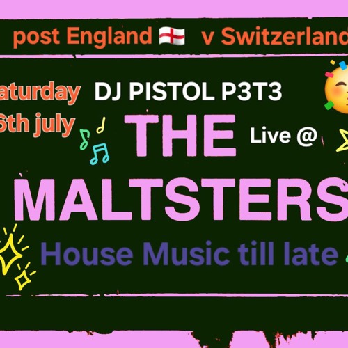 Stream DJ PISTOL P3T3 Live @ The Maltsters 6th July 2024 Funky Deep ...