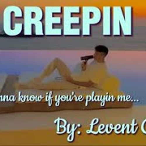 Stream CREEPIN BY LEVENT GEIGER ( i dont wanna know if you're playin me keep it on the low) by ...