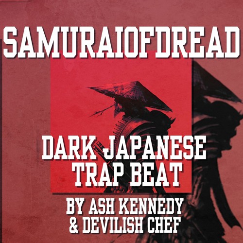 Stream SamuraiOfDread - Dark Japanese Trap Beat (feat. Devilish Chef ...
