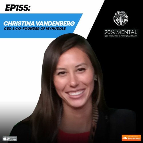 Stream Christina VandenBerg, CEO & Co-Founder of MyHuddle Episode 155 ...