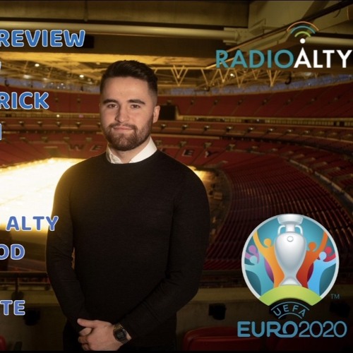 Stream episode Radio Alty: Patrick Smith Euro 2020 Preview Programme by ...