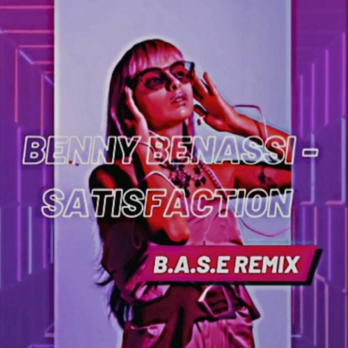 Stream Benny Benassi - Satisfaction (B.A.S.E REMIX) by B.A.S.E | Listen ...