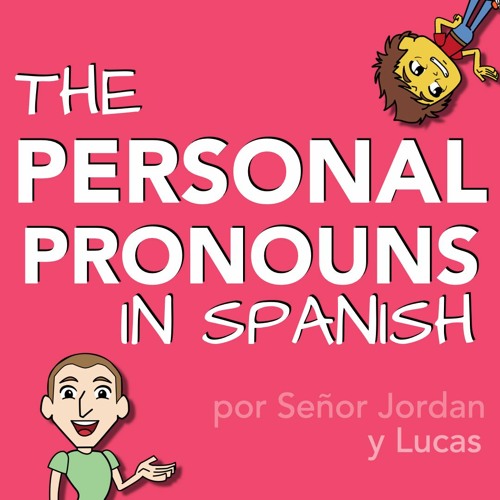 Stream The Personal pronouns in Spanish! by Señor Jordan | Listen ...