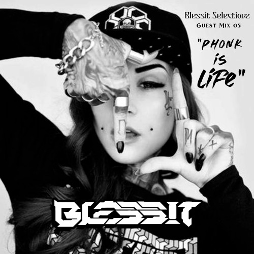 Stream BLESS!T ~ "PHONK Is LiFe" :Blessit Selectionz Guest Mix 05: by ...