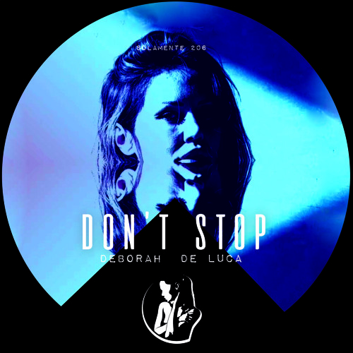 Stream Don't Stop by Deborah De Luca | Listen online for free on SoundCloud