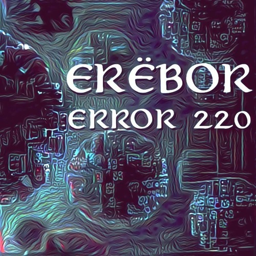 Stream ERROR 220 (2020 edit)*Free Download* by Erëbor | Listen online ...