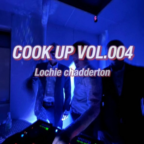 Stream COOK UP VOL.004 by lochie chadderton | Listen online for free on ...