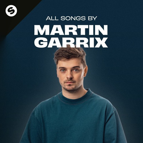 Stream Spinnin' Records | Listen to Martin Garrix | All songs playlist ...