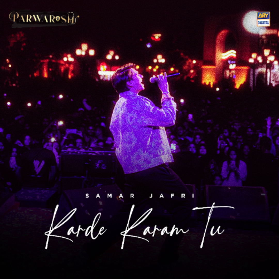 Listen to Karde Karam Tu | Parwarish | OST 🎶 | Samar Jafri | ARY ...